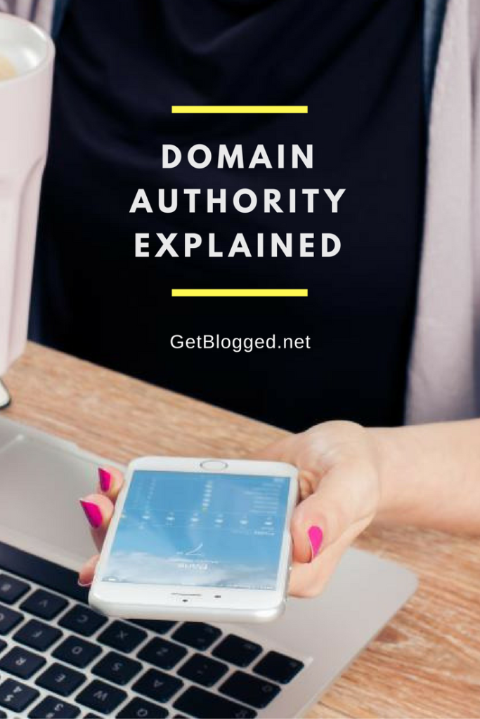 Domain Authority Explained: Everything You Need To Know - Get Blogged